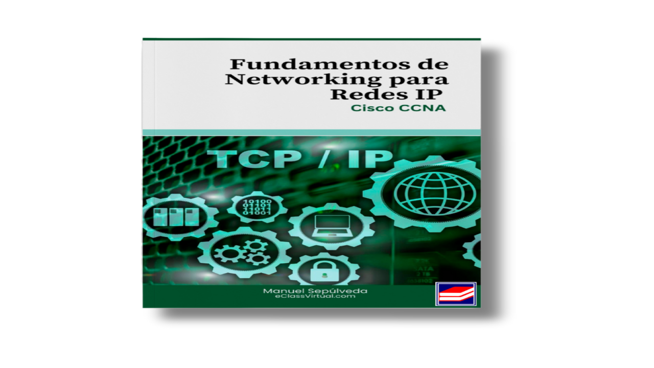 FUNDAMENTOS DE NETWORKING PARA REDES IP: CISCO CCNA
