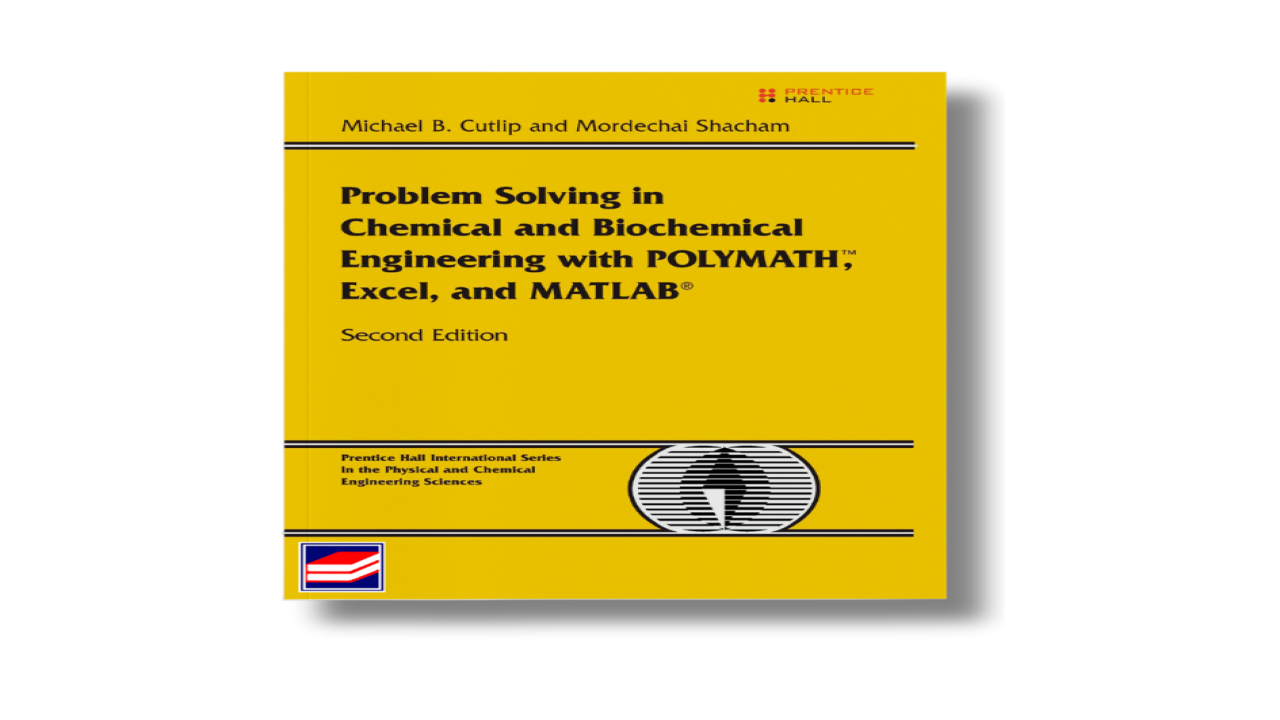 PROBLEM SOLVING IN CHEMICAL AND BIOCHEMICAL ENGINEERING WITH POLYMATH EXCEL AND MATLAB