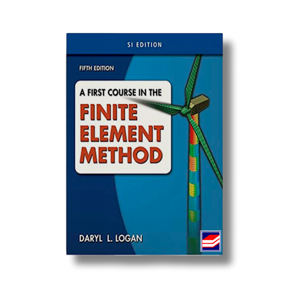 A FIRST COURSE IN THE FINITE ELEMENT METHOD