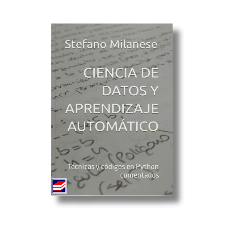 CIENCIA DE DATOS Y APRENDIZAJE AUTOMATICO. Tecnicas y codigos en Python ...